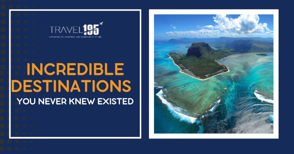 10 Incredible Destinations You Never Knew Existed | Travel195